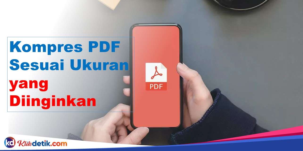 Kompres PDF Sesuai Ukuran yang Diinginkan - KlikDetikCom