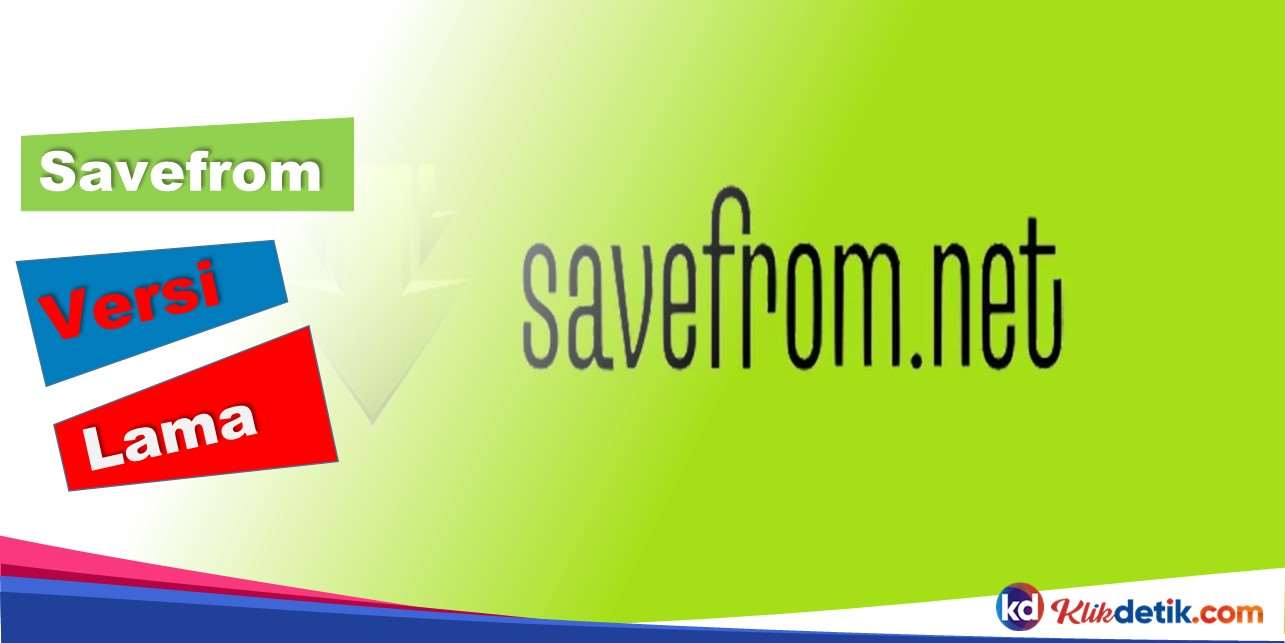 Link Unduh Savefrom Versi Lama - KlikDetikCom
