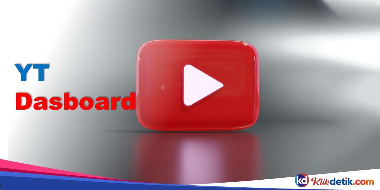 Apa Itu YT Dashboard dan Bagaimana Menggunakannya - KlikDetikCom