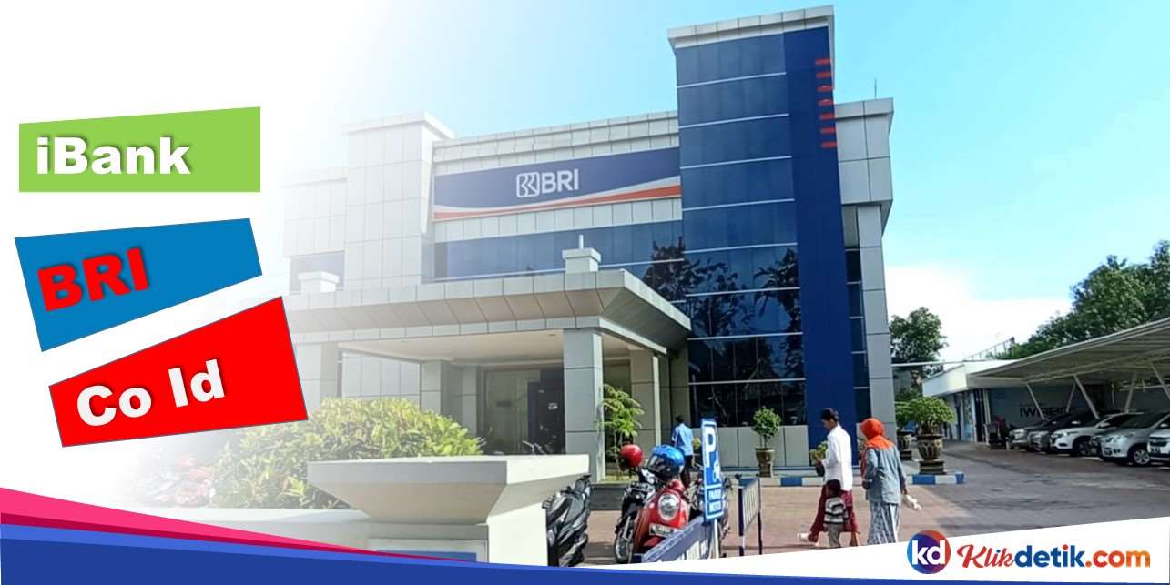 iBank BRI Co Id Cara Daftar dan Manfaatnya - KlikDetikCom
